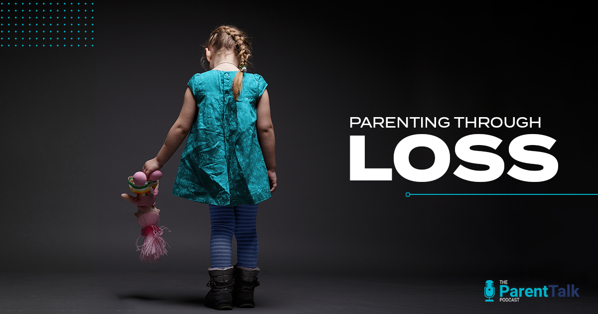 Parenting Through Death and Grief - ParentTalk